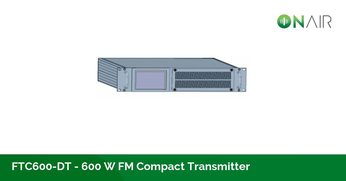 FTC600-DT - 600 W FM Compact Transmitter - Products - ONAIR