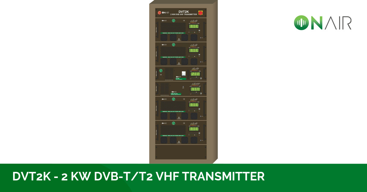 DVT2K - 2 KW DVB-T/T2 VHF TRANSMITTER - Products - ONAIR