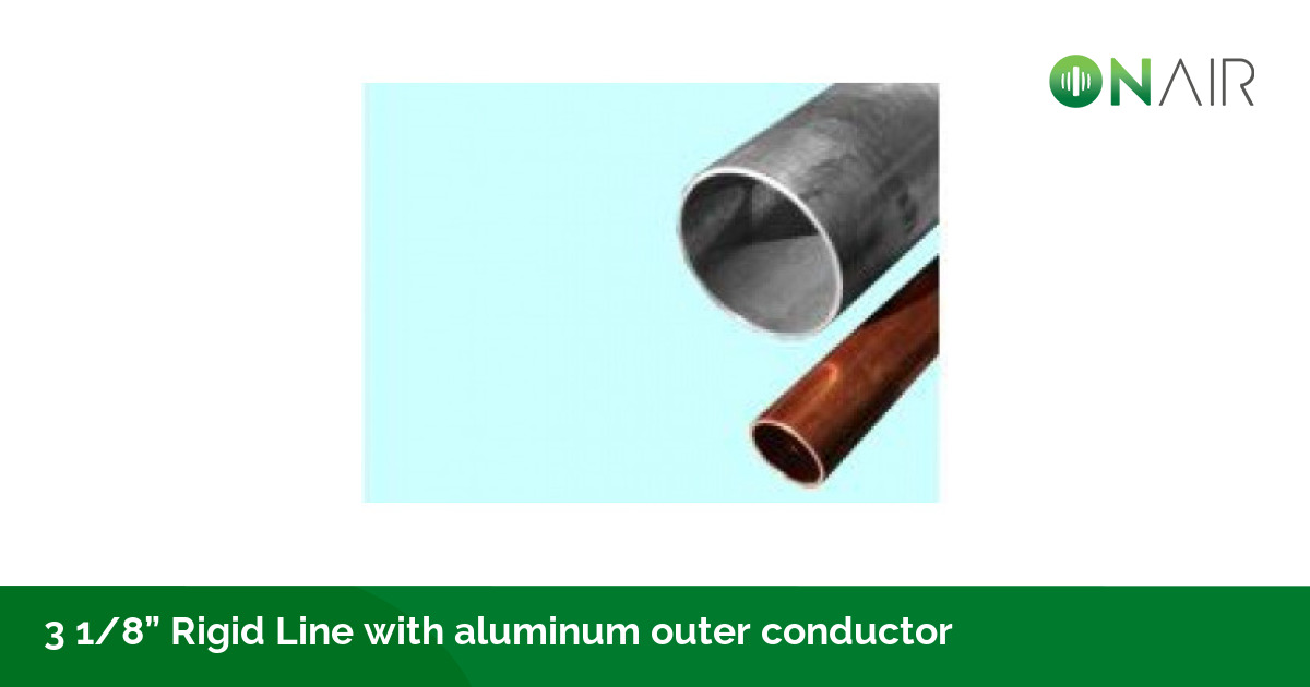 3 1/8” Rigid Line with aluminum outer conductor - Ürünler - OnAir